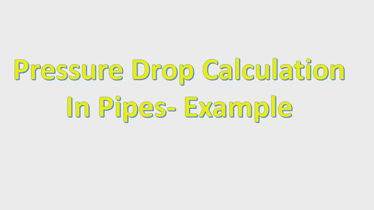 Pressure Drop Calculation in Pipes Example